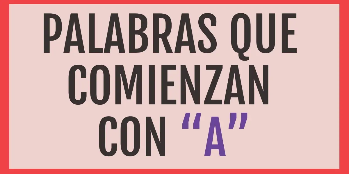 Todas las ¡Palabras con A! - Paises, Colores, Animales profesiones y más