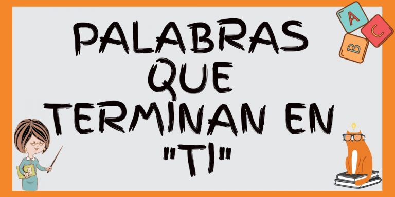 +37 Palabras que terminan con "ti" - Verbos, Nombres, Objetos y más.